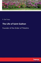 The Life of Saint Gaëtan - De Tracy P. | Książka w Empik