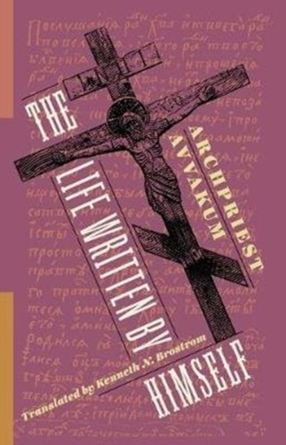 The Life Written by Himself - Archpriest Avvakum Petrov | Książka w Empik