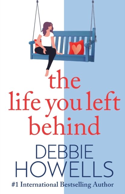 The Life You Left Behind. A breathtaking story of love, loss and ...