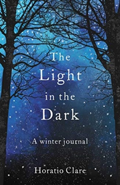 The Light in the Dark: A Winter Journal - Horatio Clare | Książka w Empik