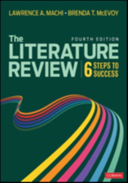 The Literature Review: Six Steps to Success - Lawrence A. Machi ...