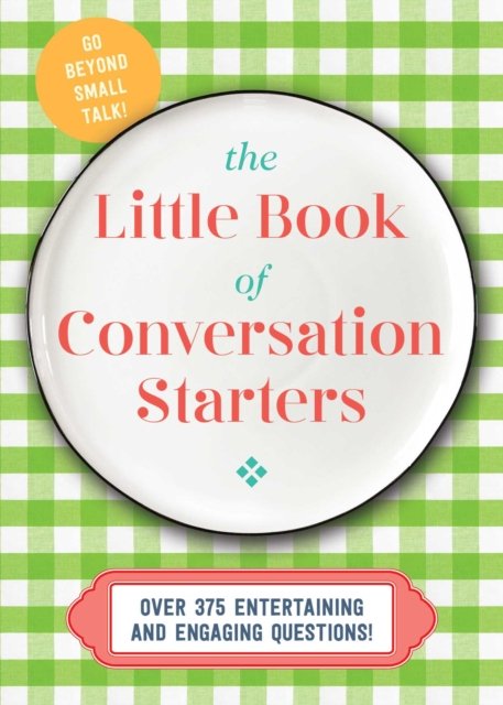 The Little Book of Conversation Starters. 375 Entertaining and Engaging ...