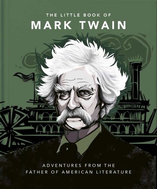 The Little Book of Mark Twain: Wit and wisdom from the great American ...