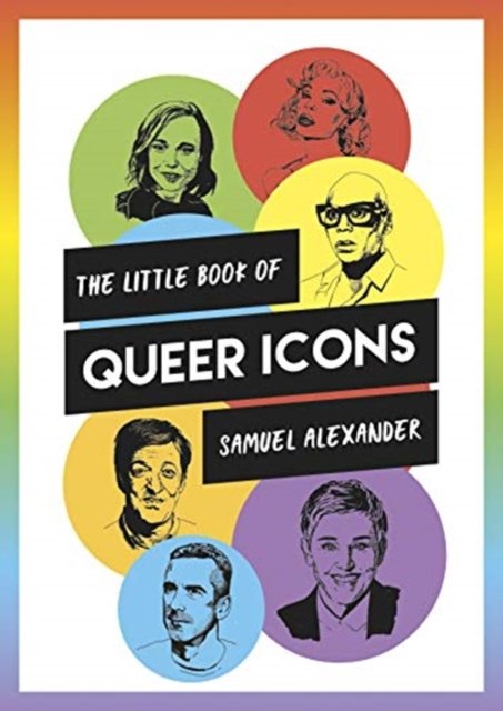 The Little Book of Queer Icons: The Inspiring True Stories Behind ...