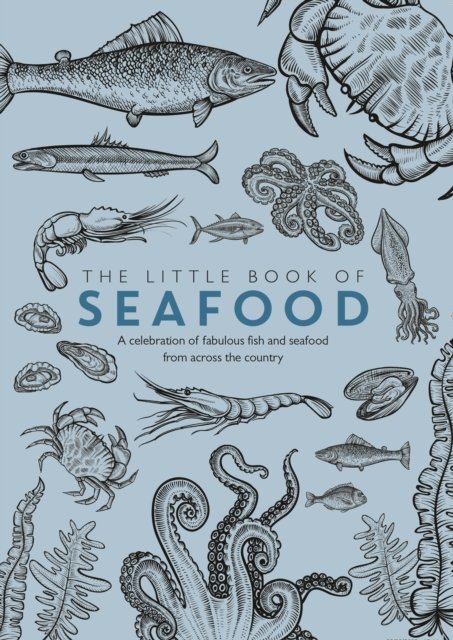 The Little Book of Seafood: A celebration of fabulous fish and seafood ...