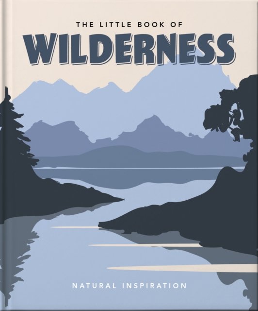 The Little Book of Wilderness: Wild Inspiration - Opracowanie zbiorowe ...