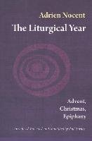 The Liturgical Year: Advent, Christmas, Epiphany (Vol. 1) - Nocent ...