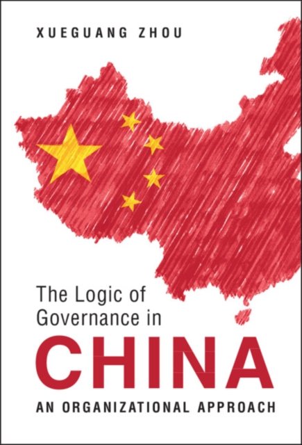 The Logic of Governance in China: An Organizational Approach ...