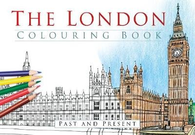 The London Colouring Book: Past and Present - The History Press Ltd ...