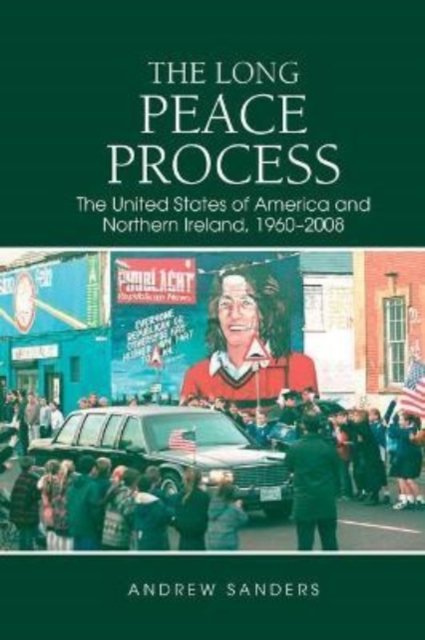 The Long Peace Process: The United States of America and Northern ...