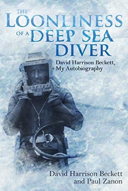 The Loonliness of a Deep Sea Diver: David Beckett, My Autobiography ...