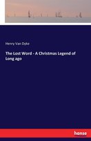 The Lost Word - A Christmas Legend of Long ago - van Dyke Henry ...