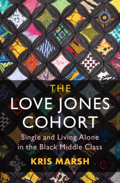 The Love Jones Cohort: Single and Living Alone in the Black Middle ...