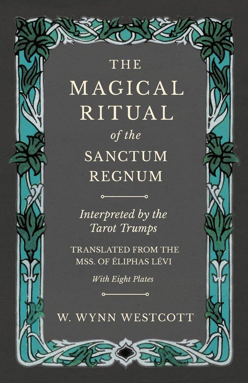 The Magical Ritual of the Sanctum Regnum - Interpreted by the Tarot ...
