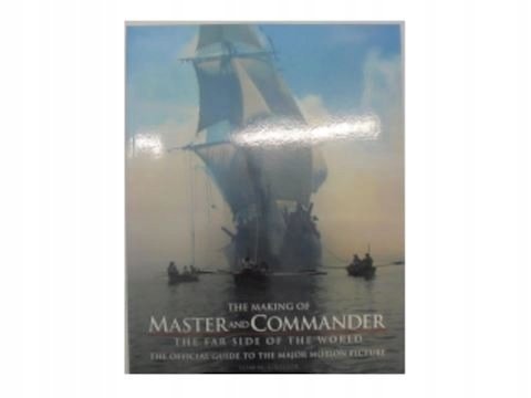 The Making Of Master And Commander - Opracowanie zbiorowe | Książka w Empik