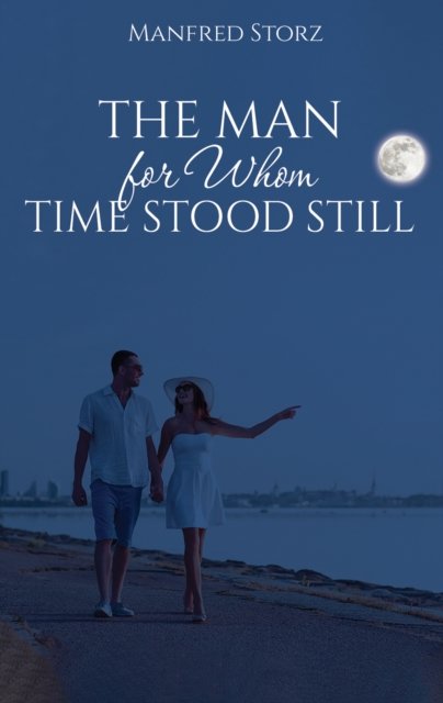 The Man for Whom Time Stood Still - Manfred Storz | Książka w Empik