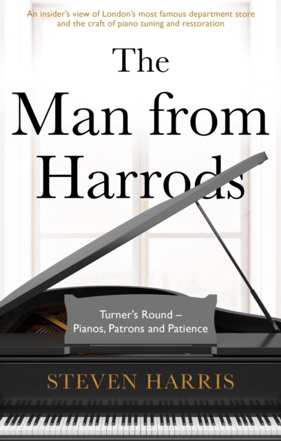 The Man From Harrods. Turners Round - Pianos, Patrons and Patience ...