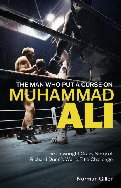 The Man Who Put a Curse on Muhammad Ali: The Downright Crazy Story of ...