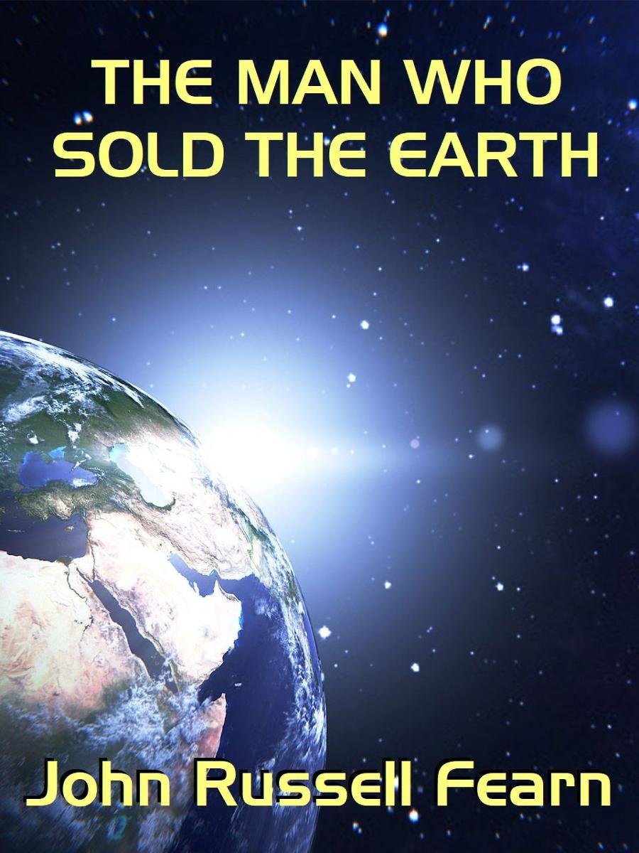 The Man Who Sold the Earth - ebook epub - John Russel Fearn | Ebook ...
