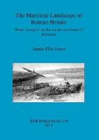 The Maritime Landscape of Roman Britain - James Ellis-Jones | Książka w ...