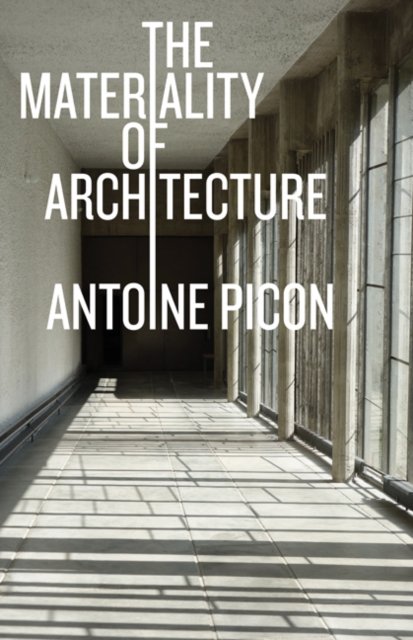 The Materiality of Architecture - Antoine Picon | Książka w Empik