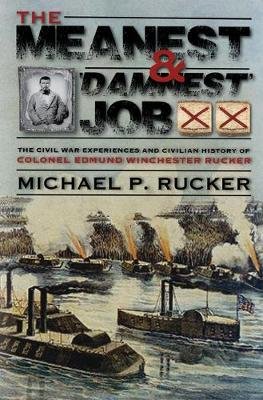 The Meanest and "damnest" Job: Being the Civil War Exploits and ...