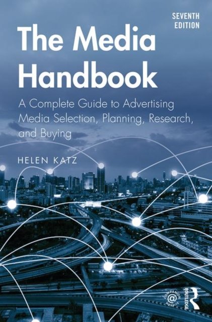 The Media Handbook: A Complete Guide to Advertising Media Selection ...