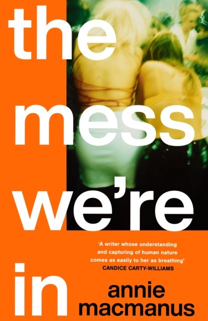 The Mess We're In: A beautifully nostalgic story of being young and ...