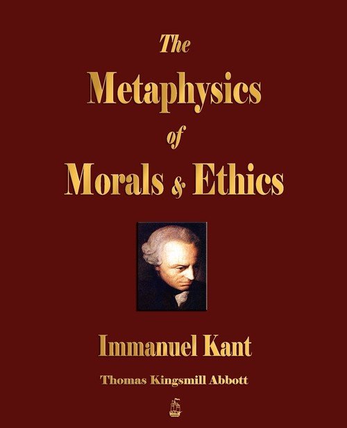 The Metaphysics of Morals and Ethics - Immanuel Kant | Książka w Empik