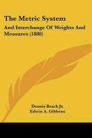 The Metric System: And Interchange of Weights and Measures (1880 ...