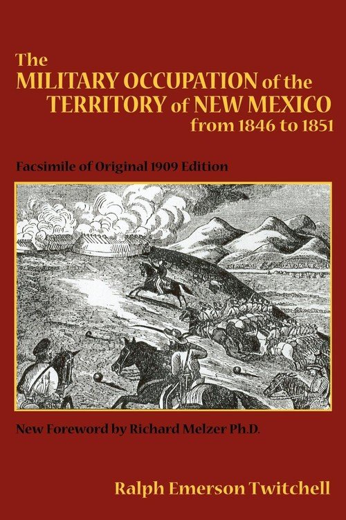 The Military Occupation of the Territory of New Mexico from 1846 to ...