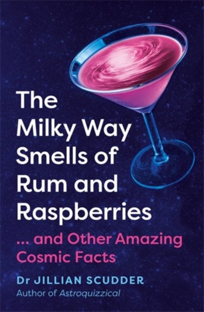 The Milky Way Smells of Rum and Raspberries: ...And Other Amazing ...
