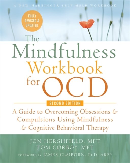 The Mindfulness Workbook for OCD: A Guide to Overcoming Obsessions and Compulsions Using ...