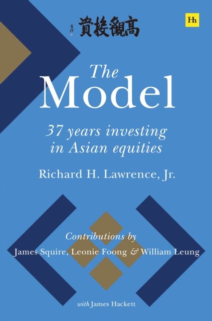 The Model: 37 Years Investing in Asian Equities - Harriman House ...