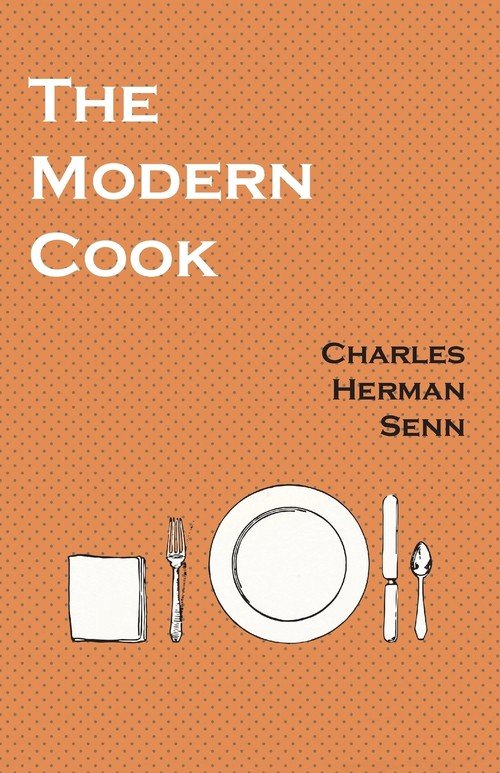 The Modern Cook - Senn Charles Herman | Książka w Empik