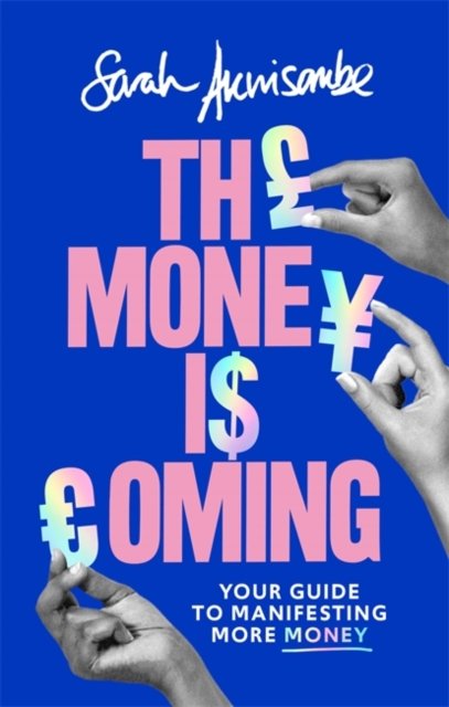 The Money is Coming: Your guide to manifesting more money - Sarah ...