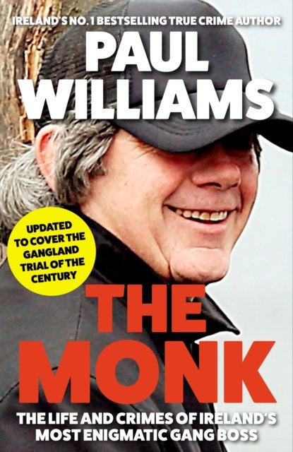 The Monk: The Life and Crimes of Ireland's Most Enigmatic Gang Boss ...