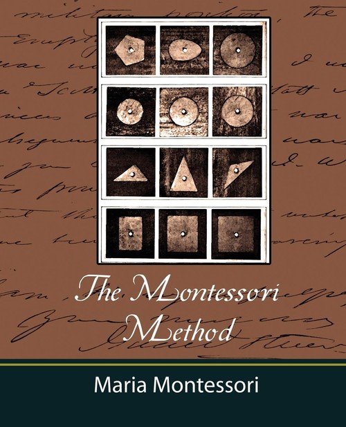 The Montessori Method - Maria Montessori - Maria Montessori Montessori ...