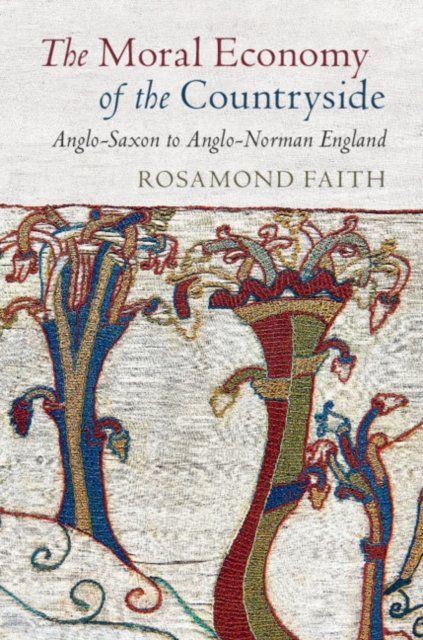 The Moral Economy of the Countryside: Anglo-Saxon to Anglo-Norman ...
