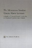 The Mysterious Voodoo Queen, Marie Laveaux: A Study of Powerful Female ...