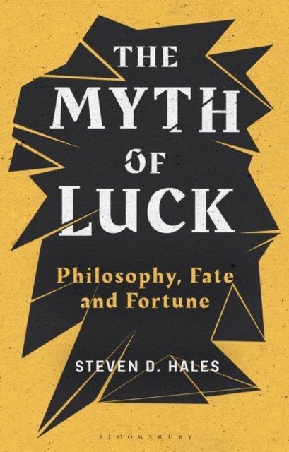 The Myth of Luck. Philosophy, Fate, and Fortune - Opracowanie zbiorowe ...