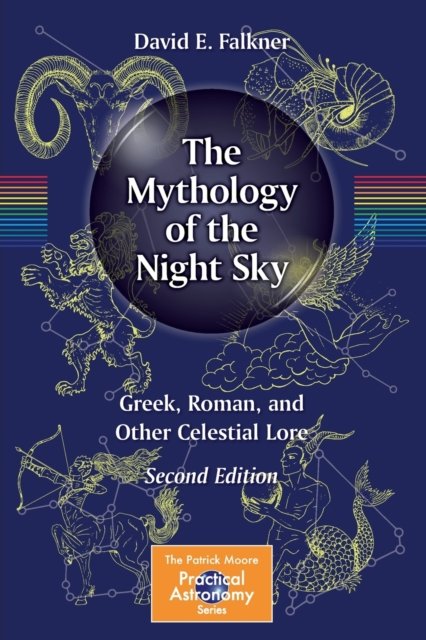 The Mythology of the Night Sky: Greek, Roman, and Other Celestial Lore ...