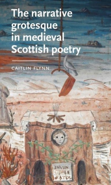 The Narrative Grotesque in Medieval Scottish Poetry - Opracowanie ...