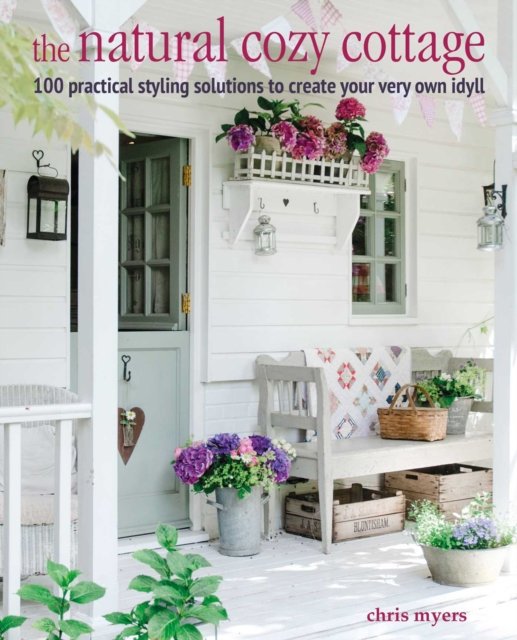 The Natural Cozy Cottage: 100 Styling Ideas to Create a Warm and ...