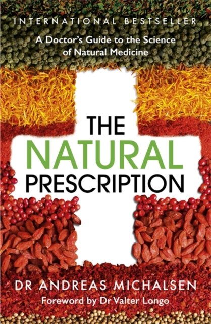 The Natural Prescription A Doctors Guide to the Science of Natural ...