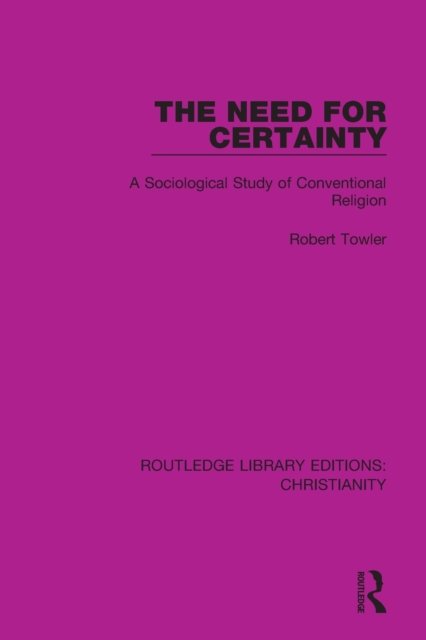 The Need for Certainty: A Sociological Study of Conventional Religion ...