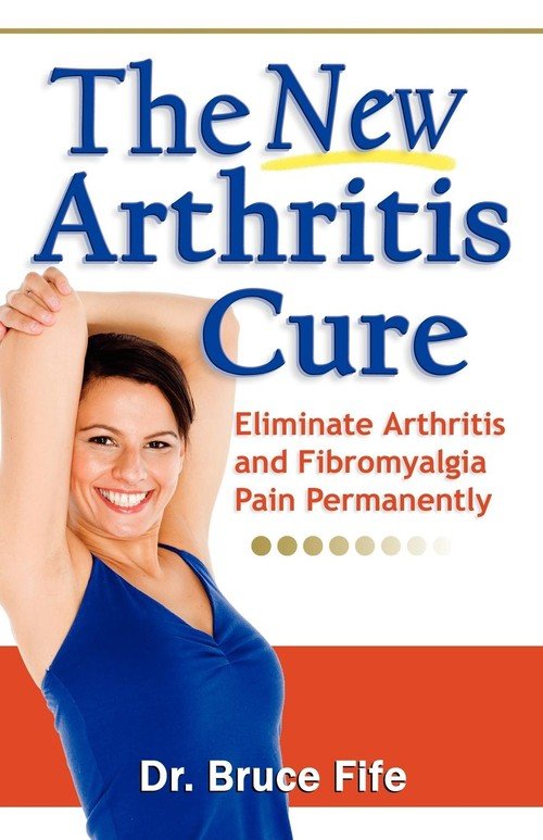 The New Arthritis Cure - Fife Bruce | Książka w Empik