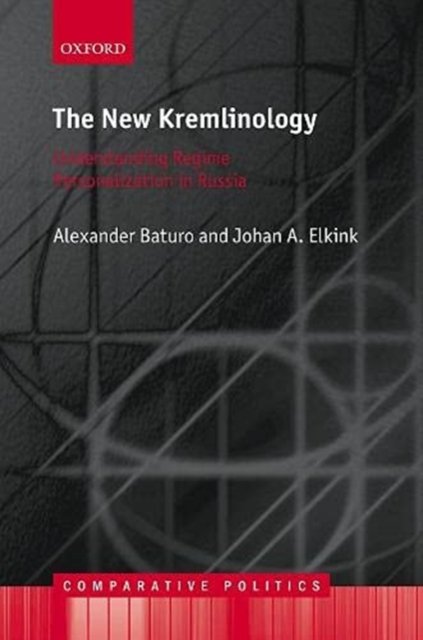 The New Kremlinology. Understanding Regime Personalization in Russia ... The New Kremlinology. Understanding Regime Personalization in Russia ...