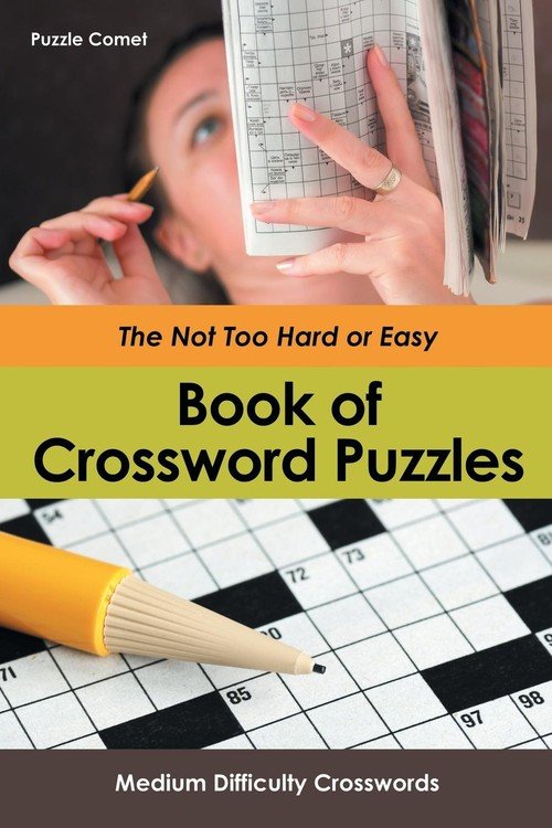 The Not Too Hard or Easy Book of Crossword Puzzles - Comet Puzzle ...