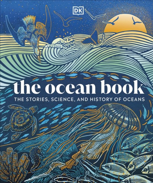 The Ocean Book: The Stories, Science, and History of Oceans ...